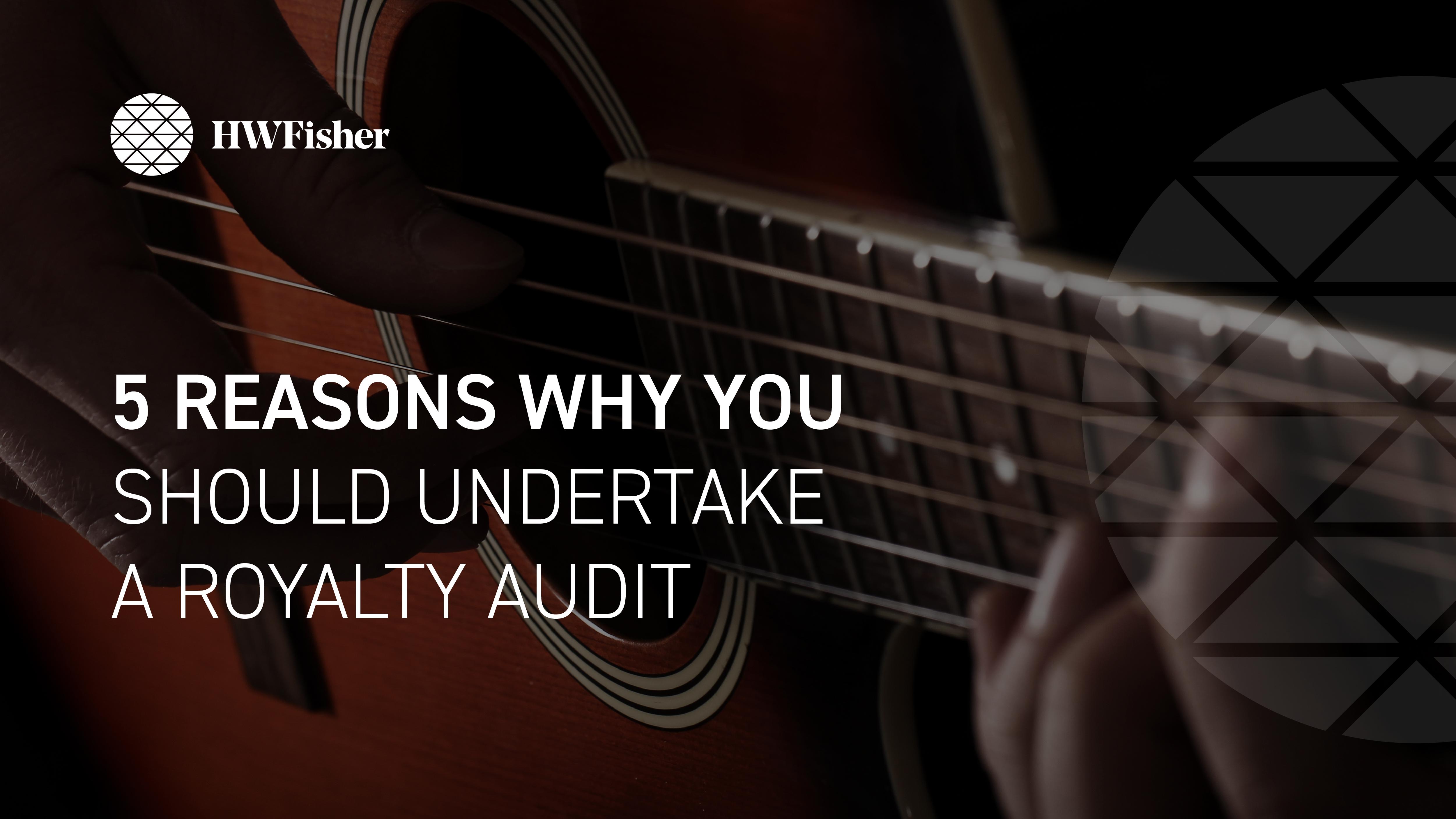 5 reasons why you should undertake a royalty audit – HW Fisher