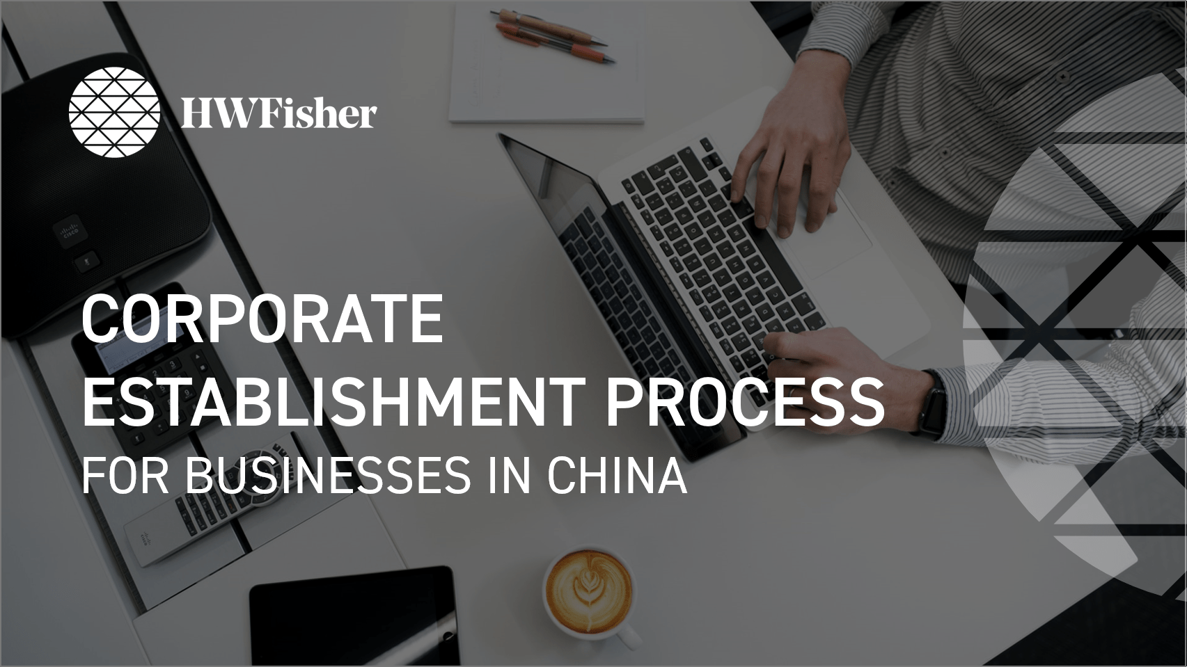 Corporate Establishment Process for Businesses in China – HW Fisher