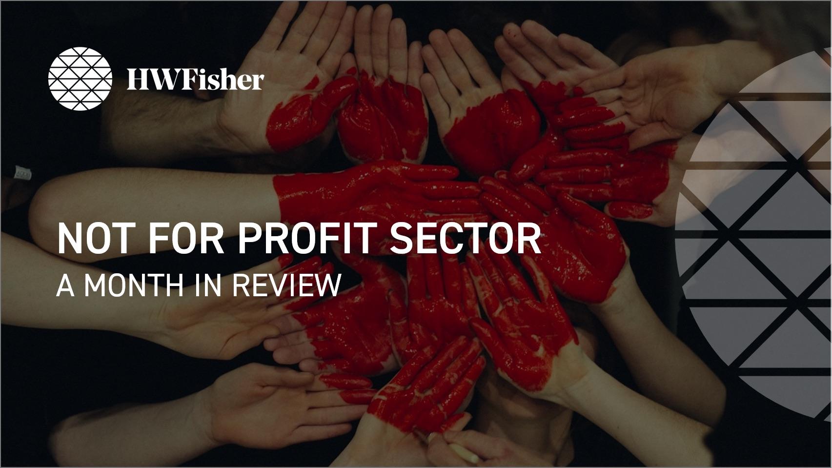 Not for Profit sector – a month in review – HW Fisher